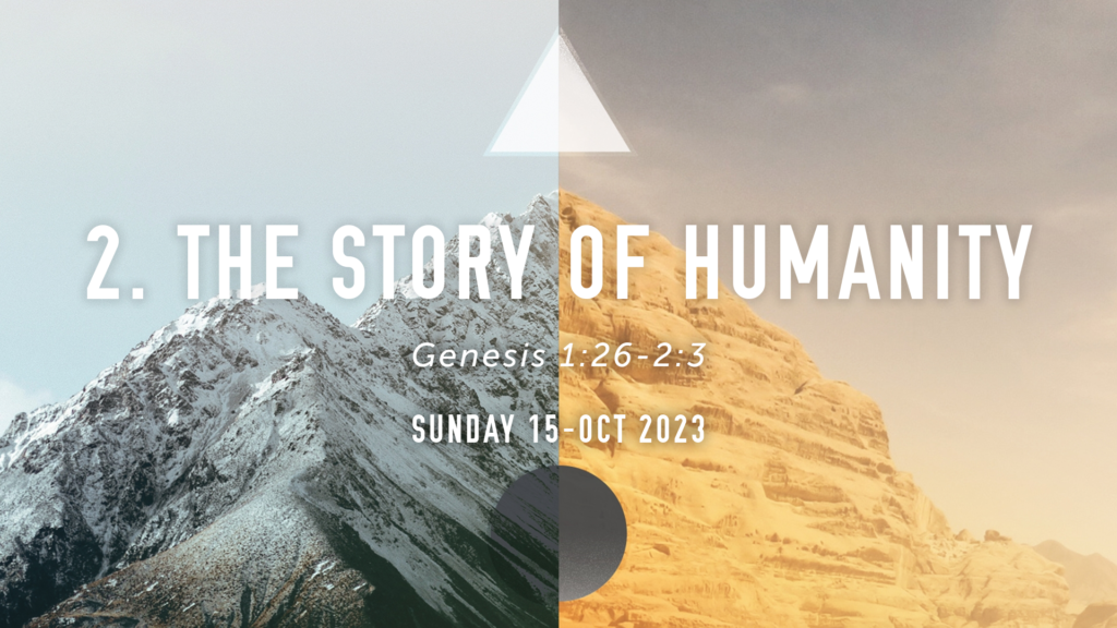 2. The Story of Humanity (Genesis 1:26-2:3 with Psalm 8) - Grace ...