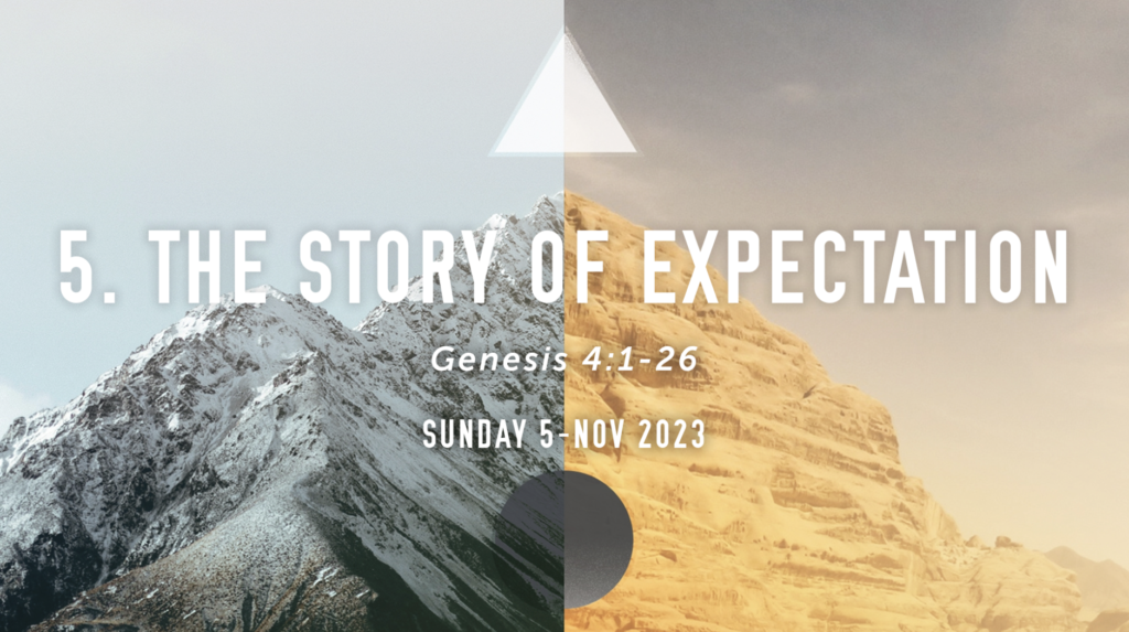 5. The Story of Expectations (Genesis 4:1-26) - Grace Christian Church ...