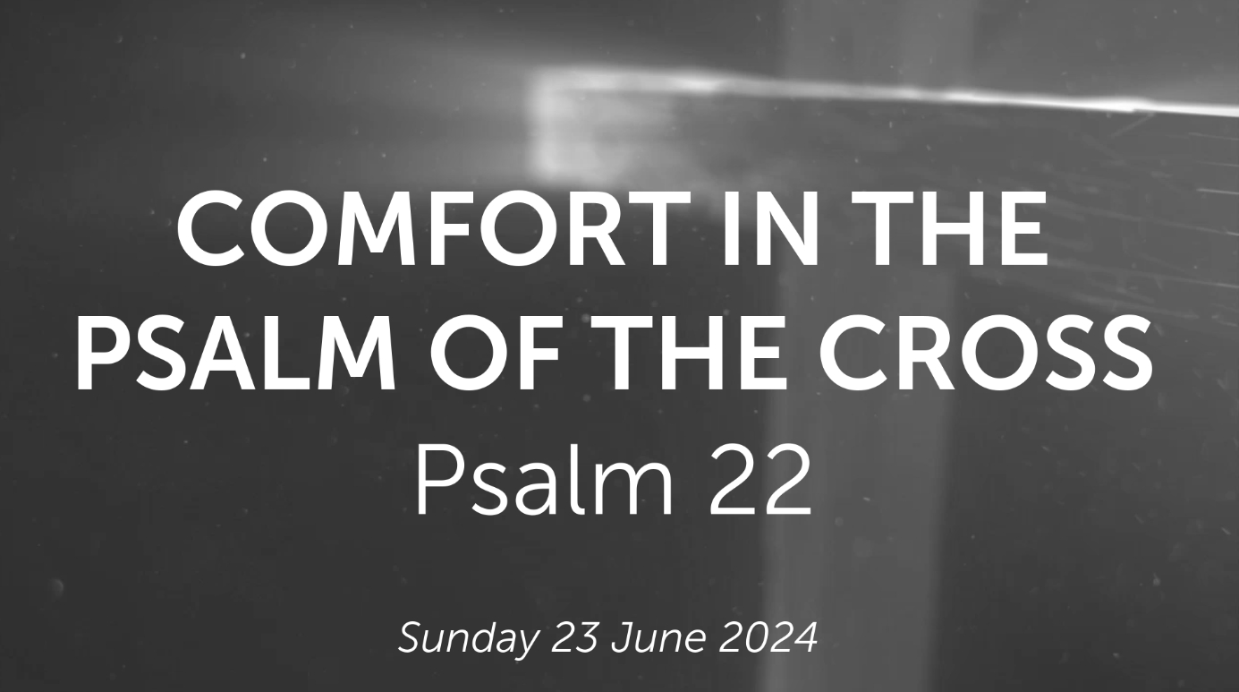 Comfort in the Psalm of the Cross - Grace Christian Church Buderim